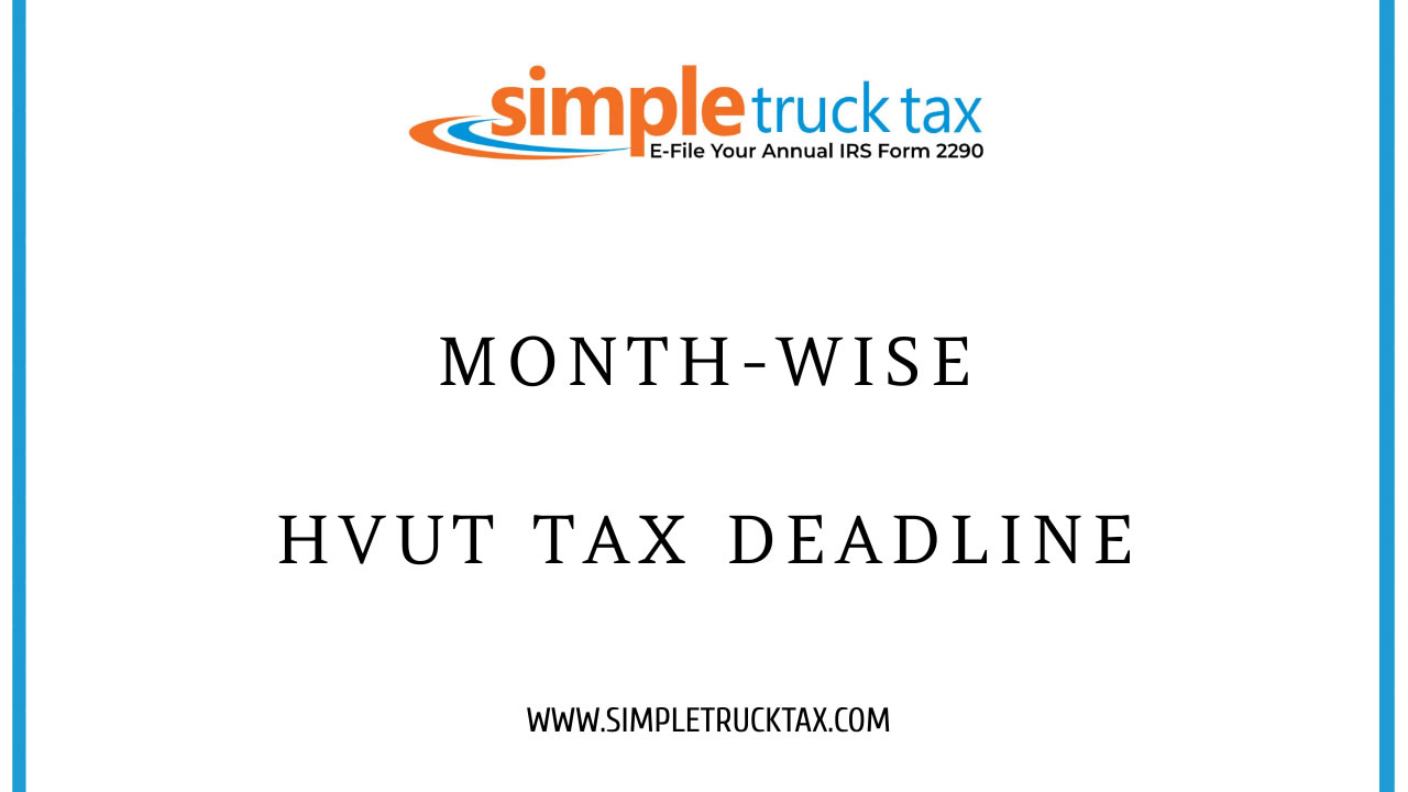 Form 2290 Due Date | Heavy Vehicle Use Tax (HVUT) Deadline | IRS