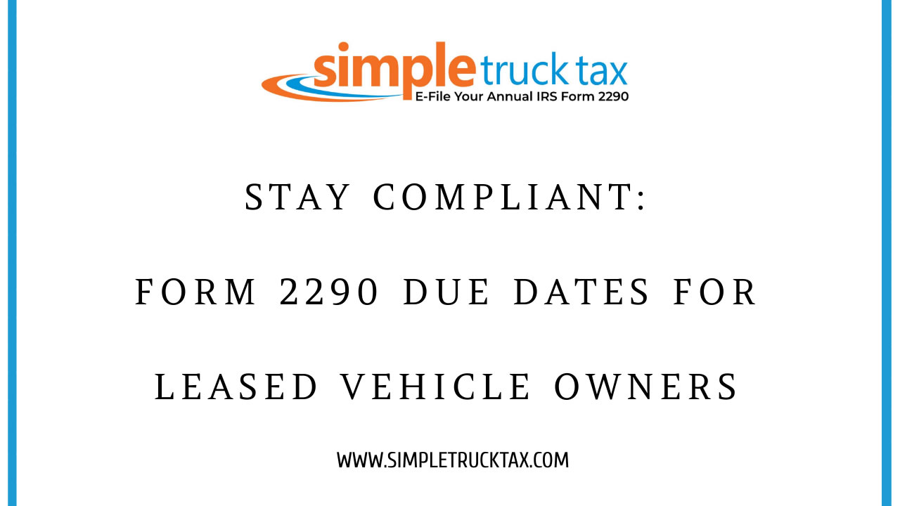Form 2290 Due Date | Heavy Vehicle Use Tax (HVUT) Deadline | IRS
